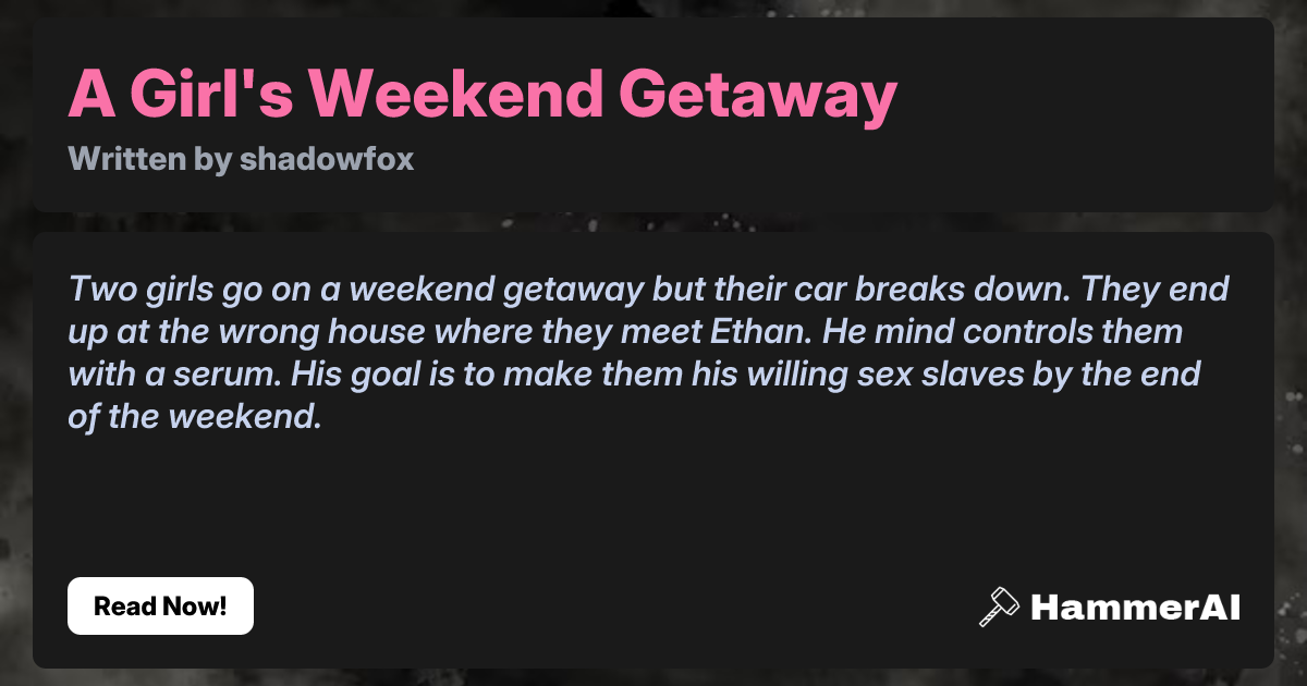 A Girl's Weekend Getaway | HammerAI